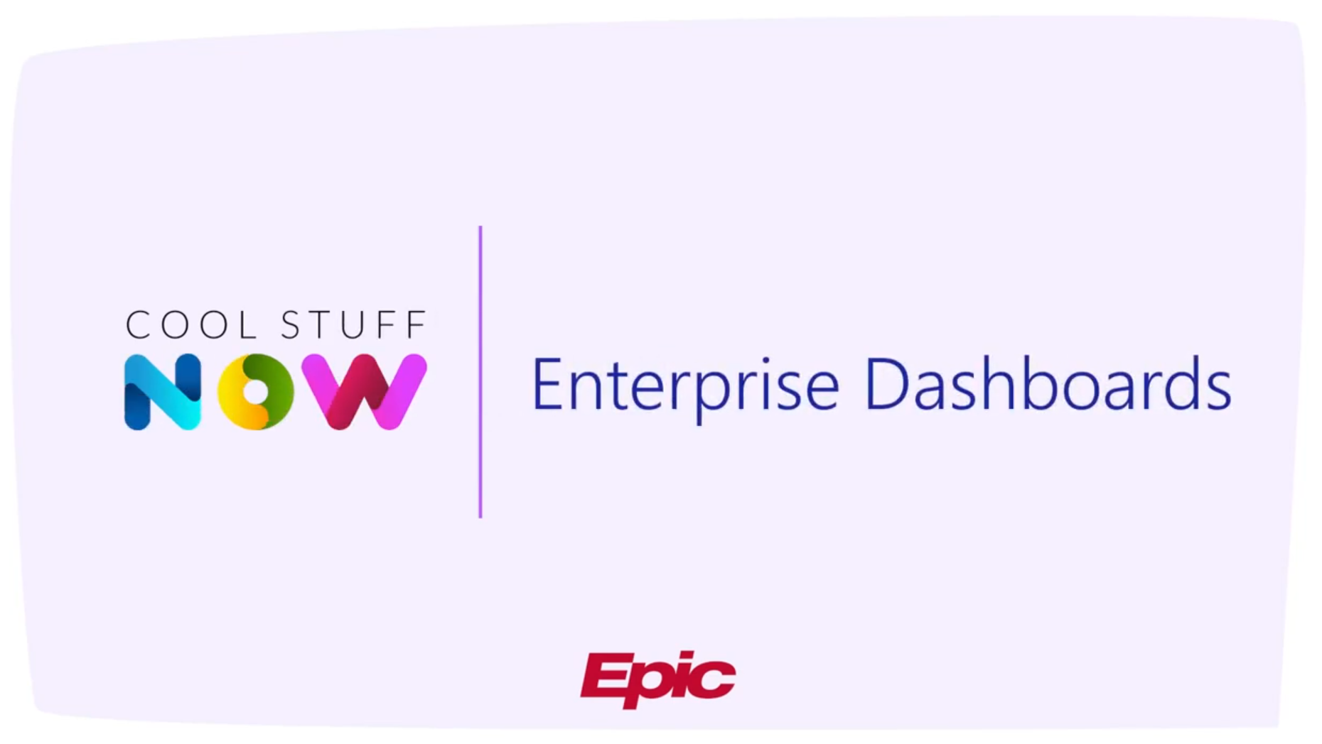 Cool Stuff Now: Enterprise Dashboards | Epic
