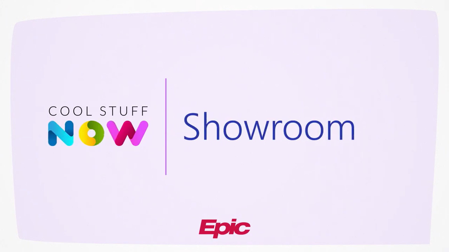 Cool Stuff Now: Showroom | Epic
