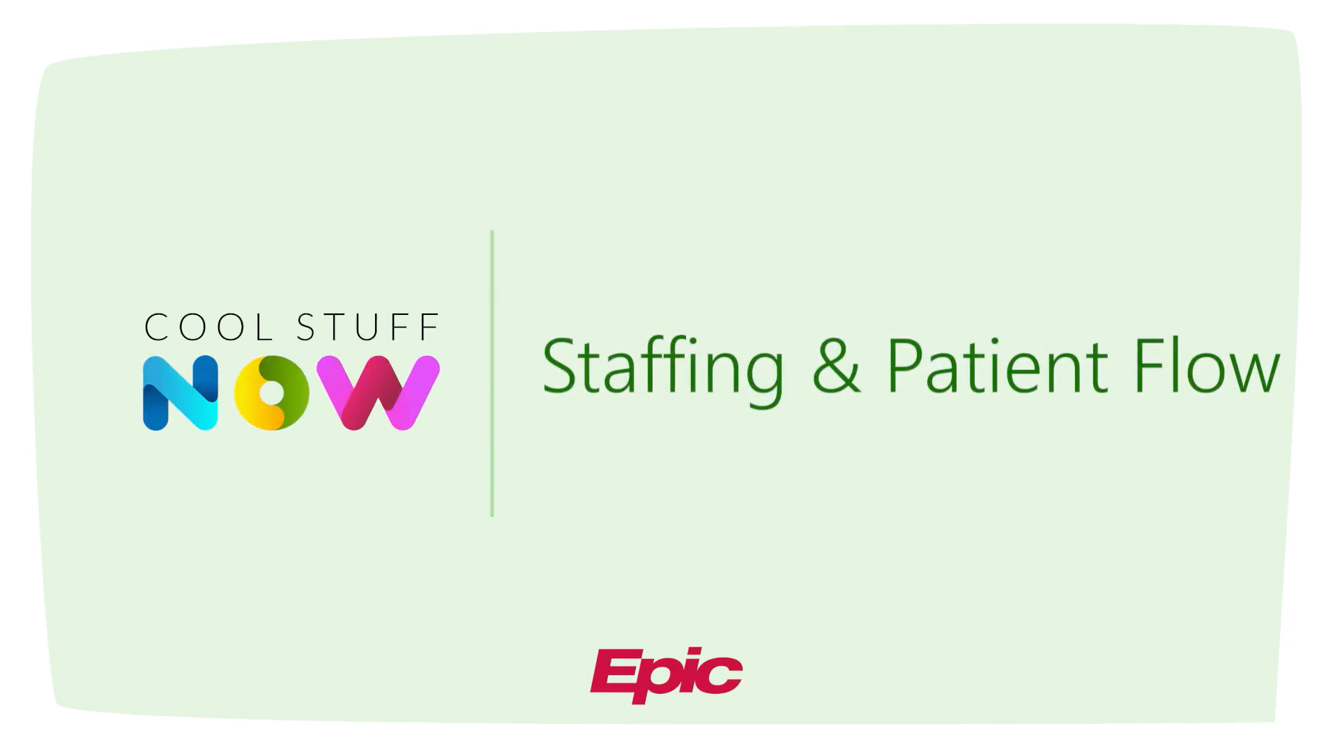 Cool Stuff Now: Staffing & Patient Flow | Epic